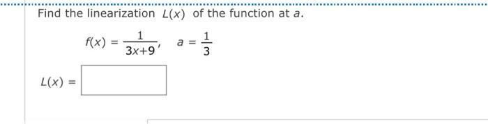 Solved Find the linearization L(x) of the function at a. 1 | Chegg.com