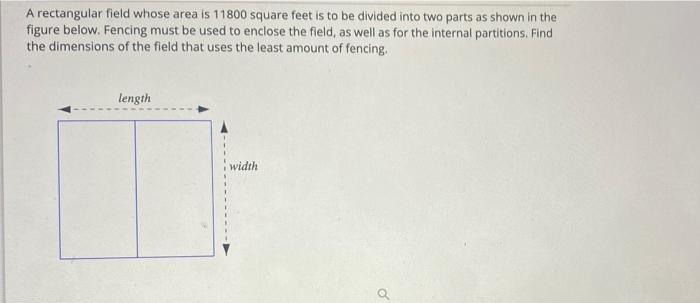 Solved A rectangular field whose area is 11800 square feet | Chegg.com