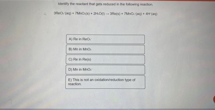 Solved Identify the reactant that gets reduced in the | Chegg.com