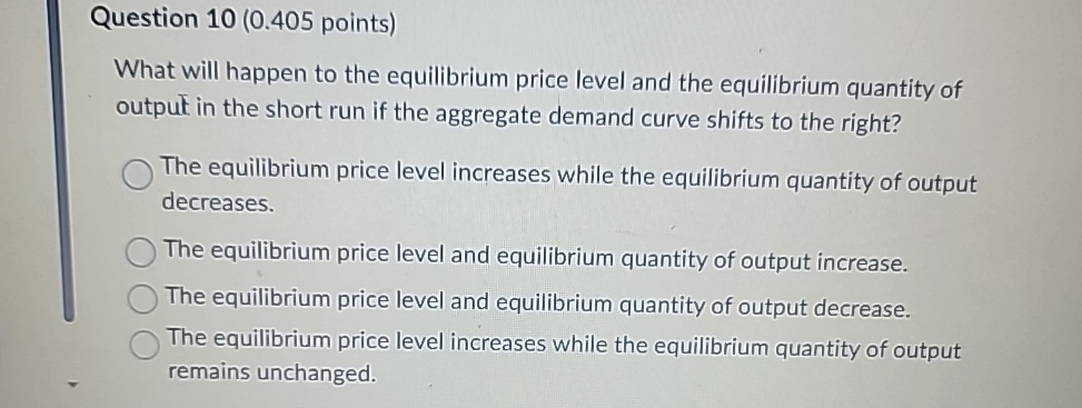 Solved Question 10 ( 0.405 ﻿points)What will happen to the | Chegg.com
