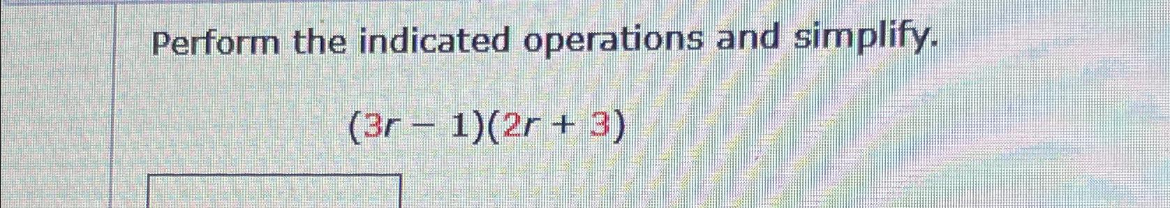 Solved Perform the indicated operations and | Chegg.com