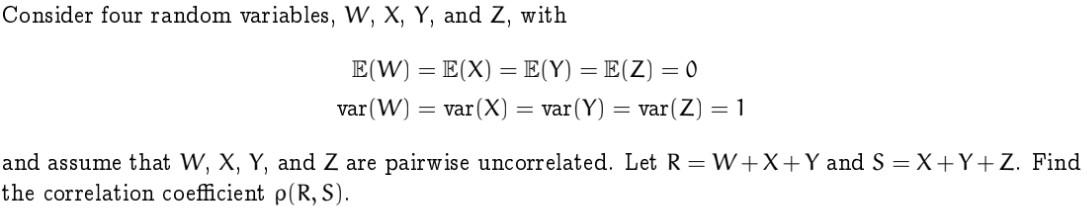 Solved Consider four random variables, W,X,Y, and Z, with | Chegg.com