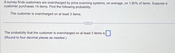 Solved A survey finds customers are overcharged by price | Chegg.com