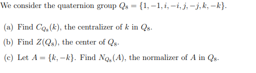 Solved We consider the quaternion group | Chegg.com