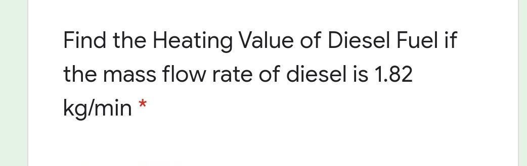 Solved Find the Heating Value of Diesel Fuel if the mass | Chegg.com