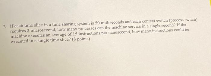 Solved 7. If each time slice in a time sharing system is 50 | Chegg.com