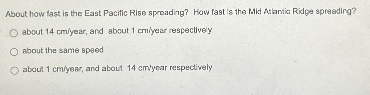 Solved About how fast is the East Pacific Rise spreading? | Chegg.com