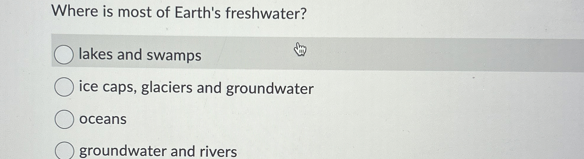 Solved Where is most of Earth's freshwater?lakes and | Chegg.com