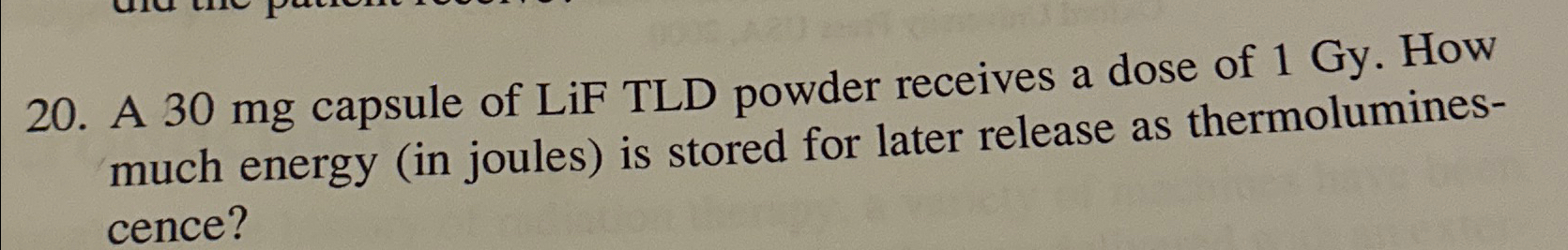 Solved A 30mg ﻿capsule of LiF TLD powder receives a dose of | Chegg.com