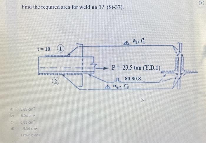 Solved Find the required area for weld no 1? (St-37). | Chegg.com