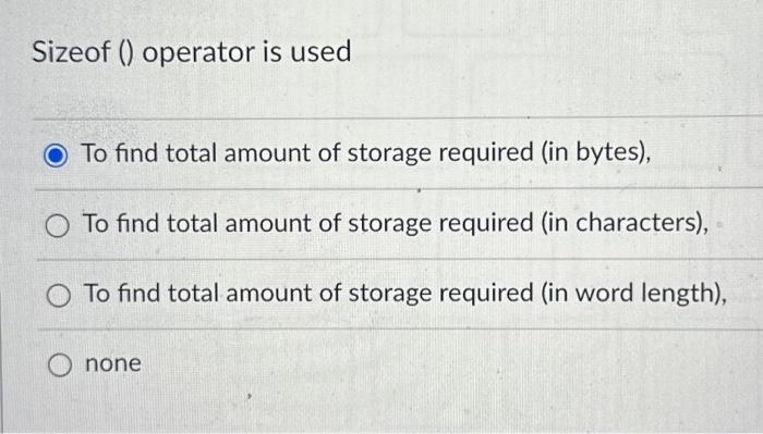 Solved Sizeof () operator is used To find total amount of | Chegg.com
