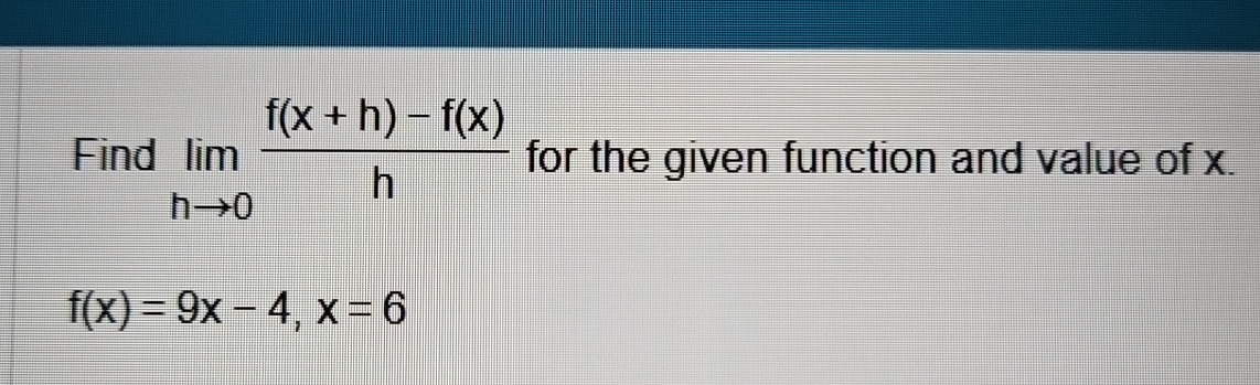 Solved Find limh→0f(x+h)-f(x)h ﻿for the given function and | Chegg.com