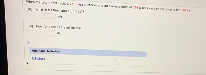 Solved When starting a foot race, a 74.6 kg sprinter exerts | Chegg.com