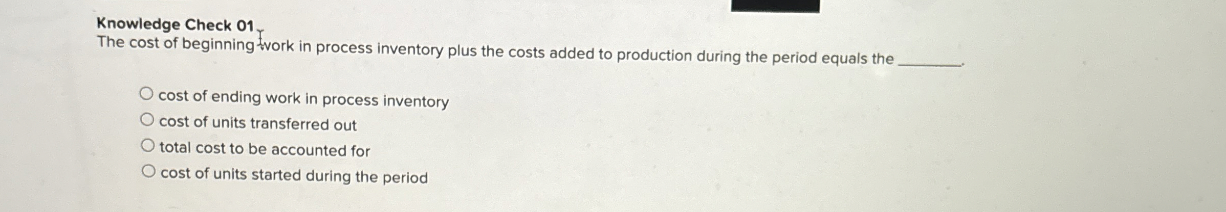 Solved Knowledge Check 01The cost of beginning in process | Chegg.com