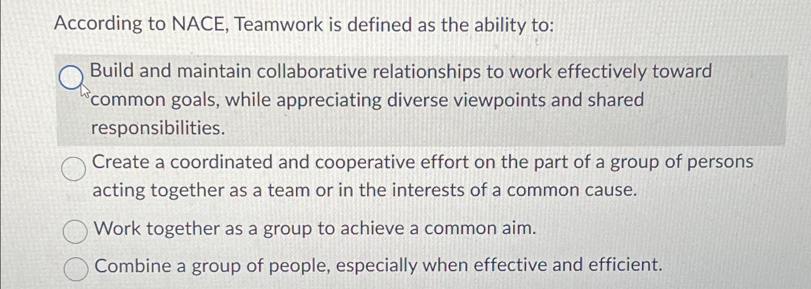 Solved According to NACE, Teamwork is defined as the ability | Chegg.com