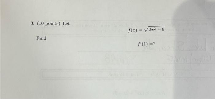 Solved 3. (10 points) Let f(x)=2x2+9 Find f′(1)=? | Chegg.com