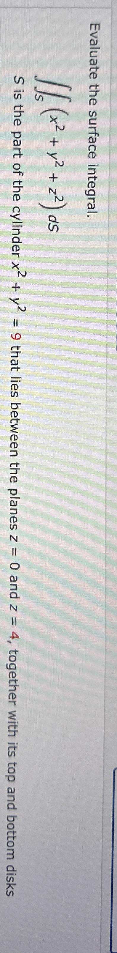 Solved Evaluate the surface integral.∬S(x2+y2+z2)dSS ﻿is the | Chegg.com