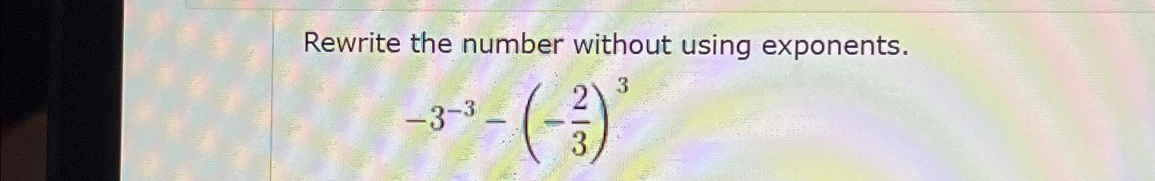 Solved Rewrite the number without using | Chegg.com