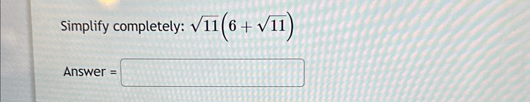 Solved Simplify completely: 112(6+112)Answer = | Chegg.com
