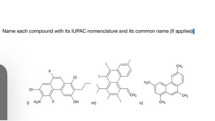 Solved Name each compound with its IUPAC nomenclature and | Chegg.com