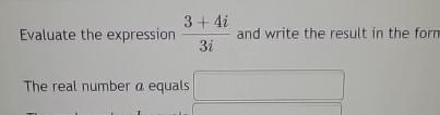Solved Evaluate the expression 3+4i3i ﻿and write the result | Chegg.com