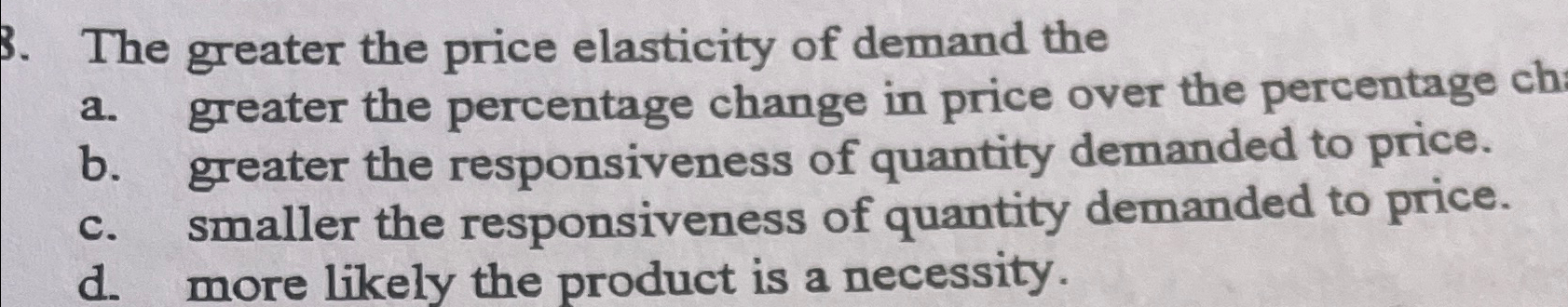 Solved The greater the price elasticity of demand thea. | Chegg.com