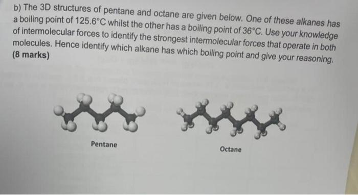 Solved b) The 3D structures of pentane and octane are given | Chegg.com