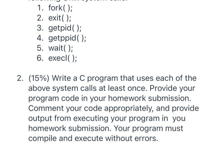 Solved 1. fork(); 2. exit(); 3. getpid(); 4. getppid(); 5. | Chegg.com