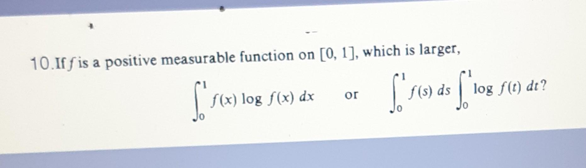 Solved 10. If f is a positive measurable function on [0, 1], | Chegg.com