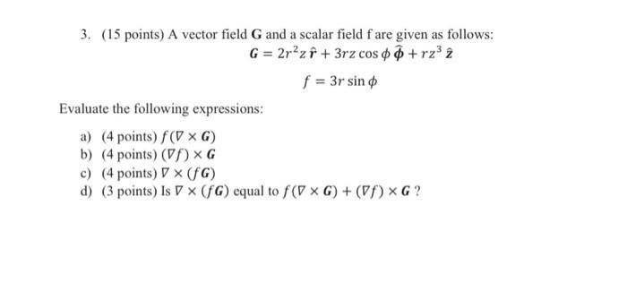 Solved 3. ( 15 points) A vector field G and a scalar field f | Chegg.com