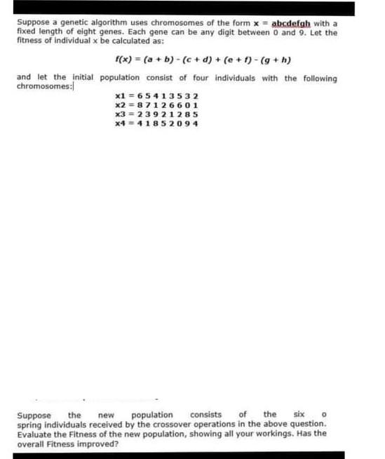 Solved Suppose a genetic algorithm uses chromosomes of the | Chegg.com