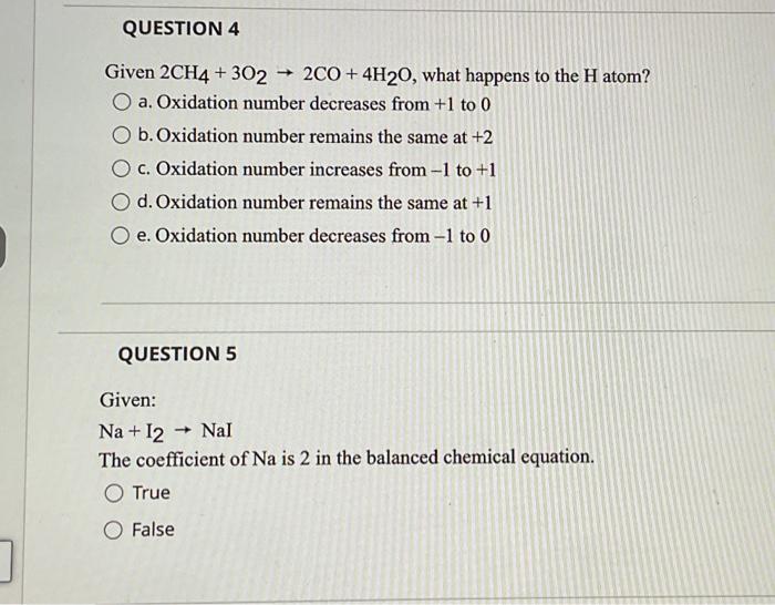 Solved Given 2CH4+3O2→2CO+4H2O, what happens to the H atom? | Chegg.com