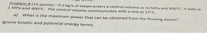 Solved Problem 8 ( 15 points) −0.2 kg/s of steam enters a | Chegg.com