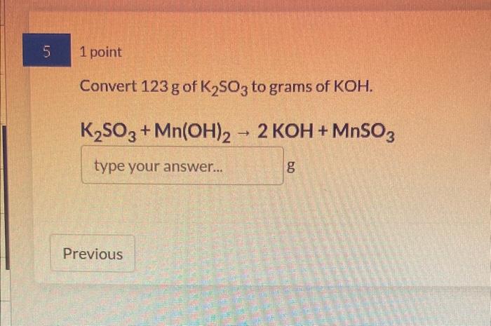 Solved Convert 123 g of K2SO3 to grams of KOH. | Chegg.com