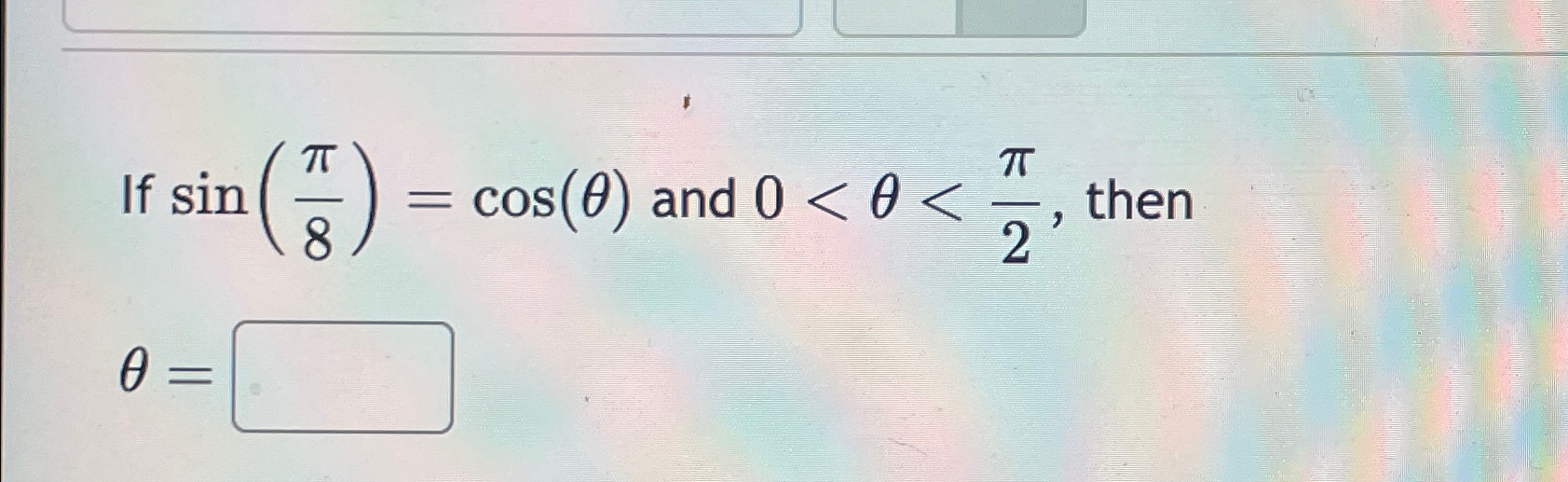 Solved If sin(π8)=cos(θ) ﻿and 0