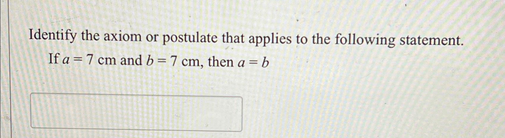 Solved Identify the axiom or postulate that applies to the | Chegg.com