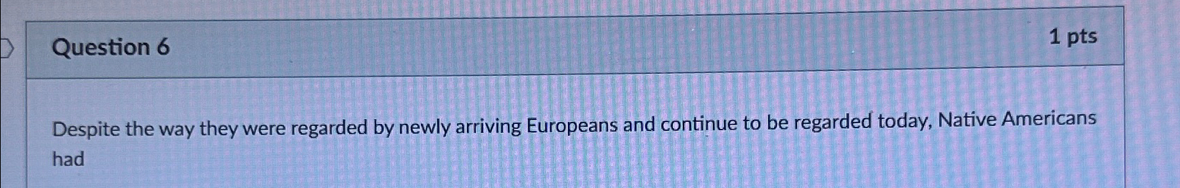 Solved Despite the way they were regarded by newly arriving | Chegg.com