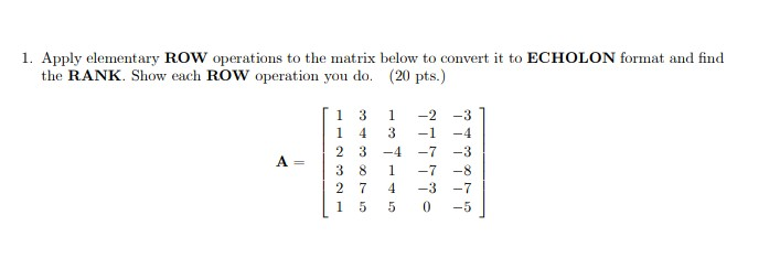 Solved 1. Apply elementary ROW operations to the matrix | Chegg.com