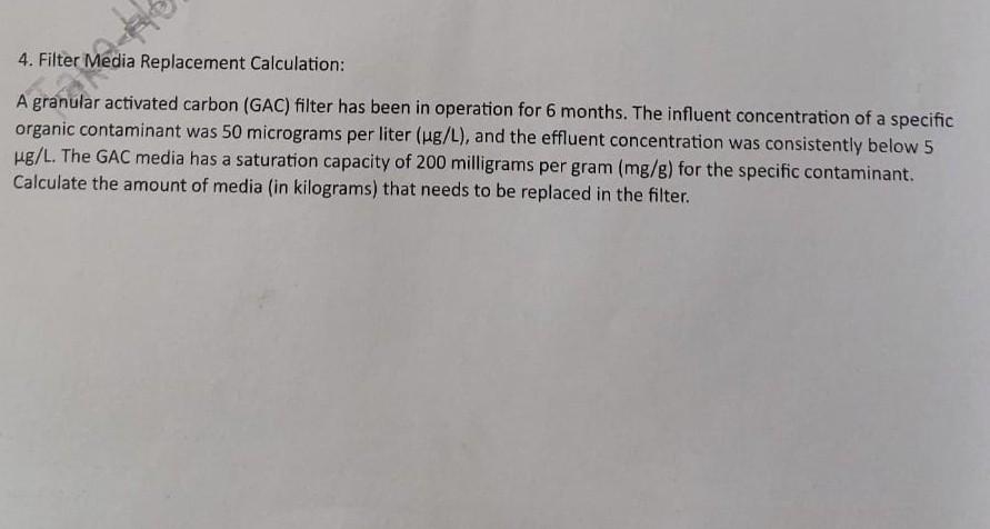 Solved 4. Filter Media Replacement Calculation: A granular | Chegg.com