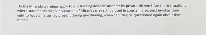 Solved Do the Miranda warnings apply to questioning done of | Chegg.com