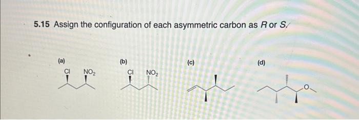 Solved 5.15 Assign the configuration of each asymmetric | Chegg.com