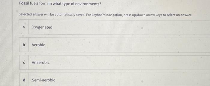 Solved Fossil fuels form in what type of environments? | Chegg.com Solved Fossil fuels form in what type of environments? | Chegg.com