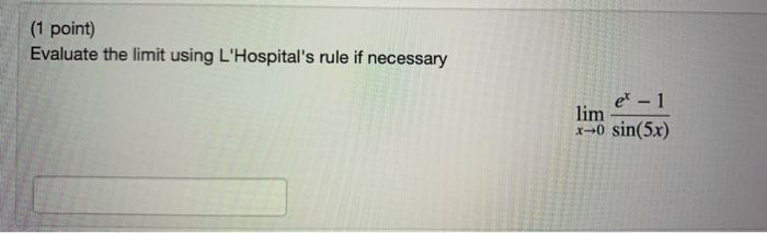 Solved (1 point) Evaluate the limit using L'Hospital's rule | Chegg.com