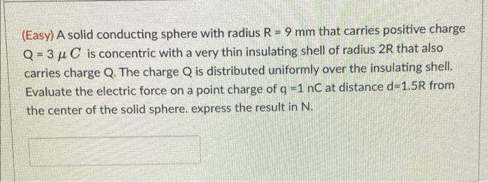 Solved (Easy) A solid conducting sphere with radius R = 9 mm | Chegg.com