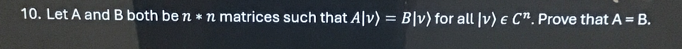 Solved Let A and B ﻿both be n**n ﻿matrices such that A|v:| | Chegg.com