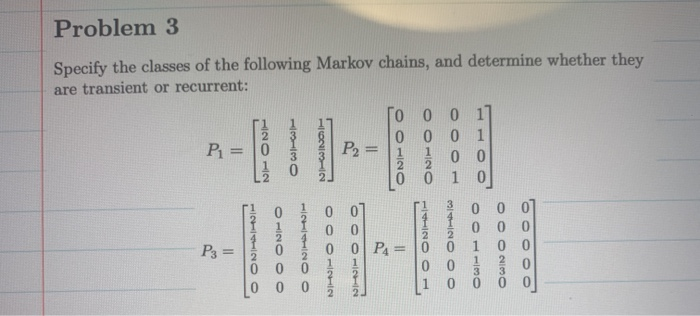 Solved Problem 3 Specify the classes of the following Markov | Chegg.com