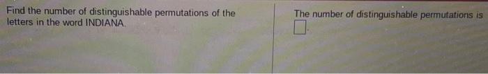 Solved Find the number of distinguishable permutations of | Chegg.com