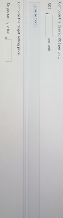 Solved Compute the desired ROI per unit. ROI $ per unit LINK | Chegg.com