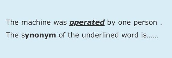 Solved The machine was operated by one person .The synonym | Chegg.com