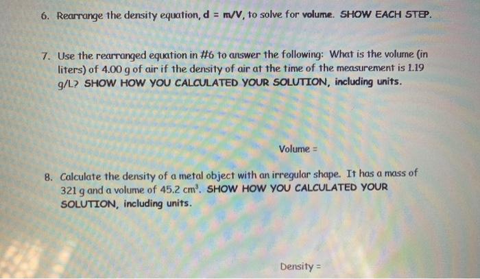Solved 6. Rearrange the density equation, d = m/V, to solve | Chegg.com